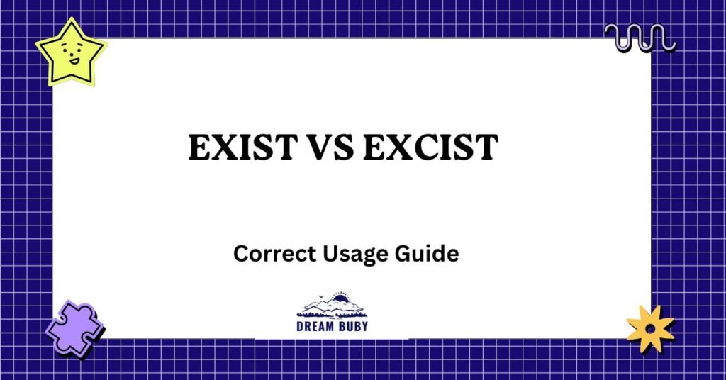 Exist vs Excist: Correct Usage Explained